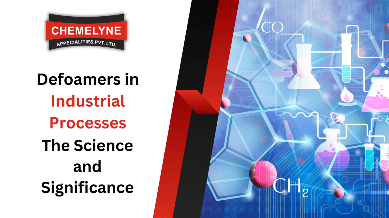 Defoamers in Industrial Processes - Chemelyne Sppecialities Private Limited